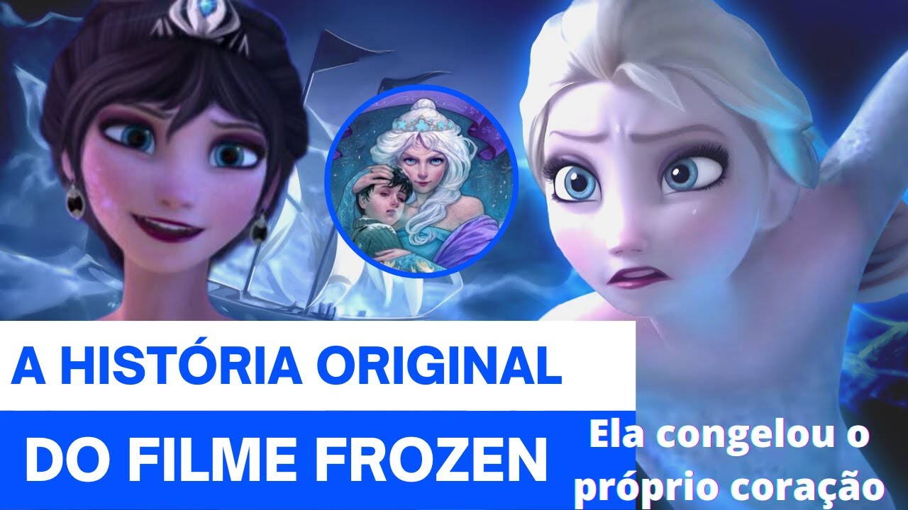 A HISTÓRIA ORIGINAL DO FILME FROZEN (ELSA CONGELOU O PRÓPRIO CORAÇÃO 😱 ...