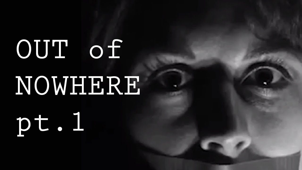 Out of Nowhere - Part 1 - YouTube