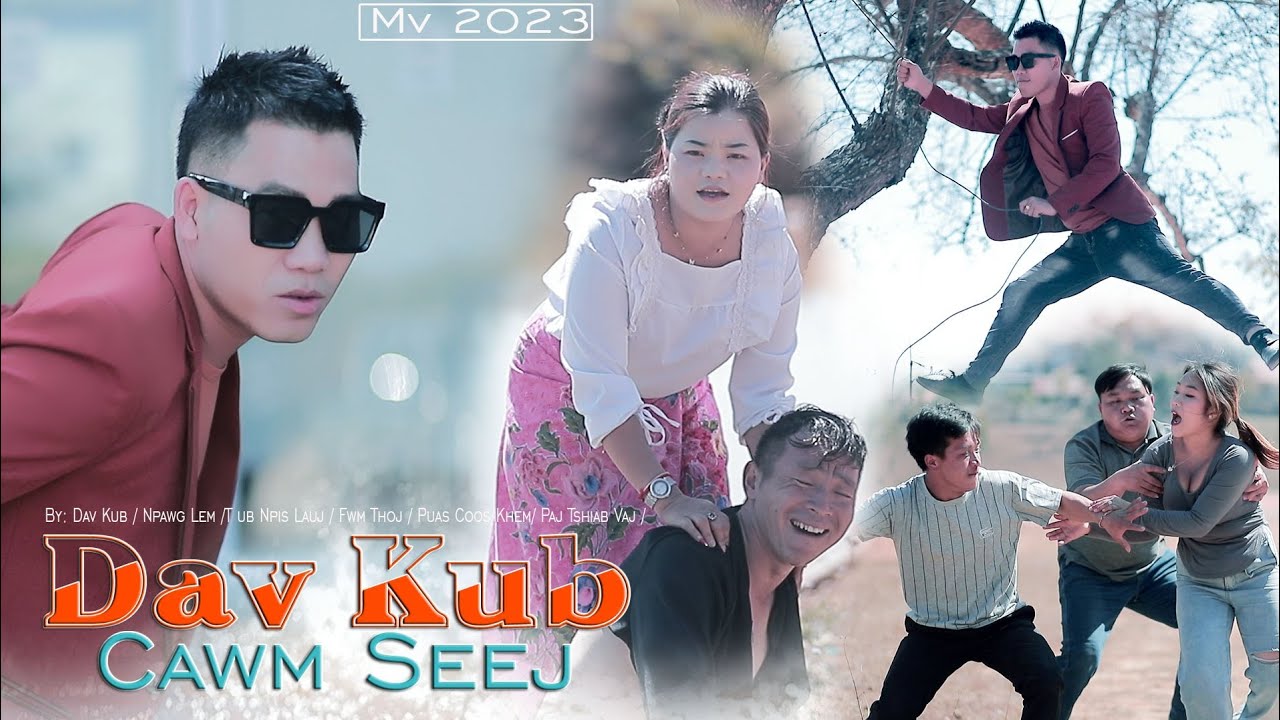 Dav kub cawm seej Dav kub vaj nkauj tshiab official Mv 2023 - YouTube