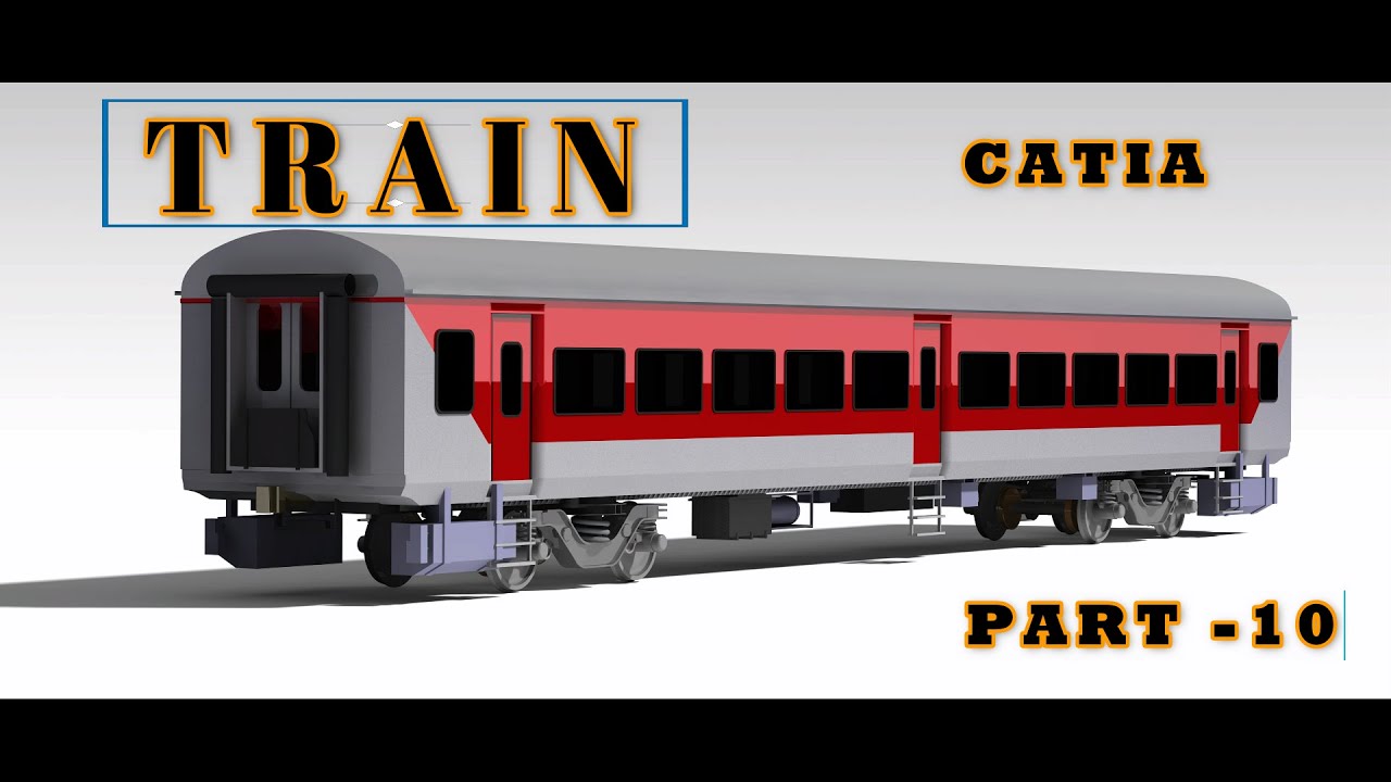 Train Coach Part -10 | Indian Locomotive | Design Tutorial | CATIA V5 ...