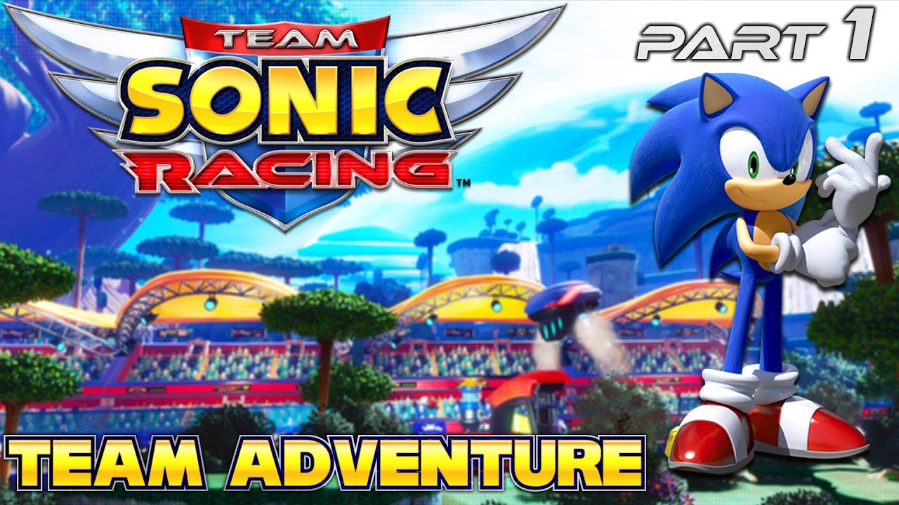 Team Sonic Racing - Team Adventure - Part 1 - GEAR UP, TEAM UP, SPEED ...