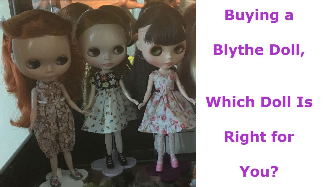 Buying a Blythe Doll, Which Doll Is Right for You? - YouTube