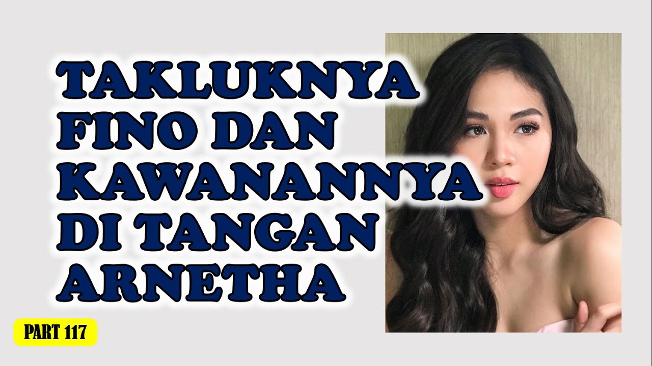 Fino yang tak berdaya | Eka Series PART 117 | Cerita Dewasa - YouTube