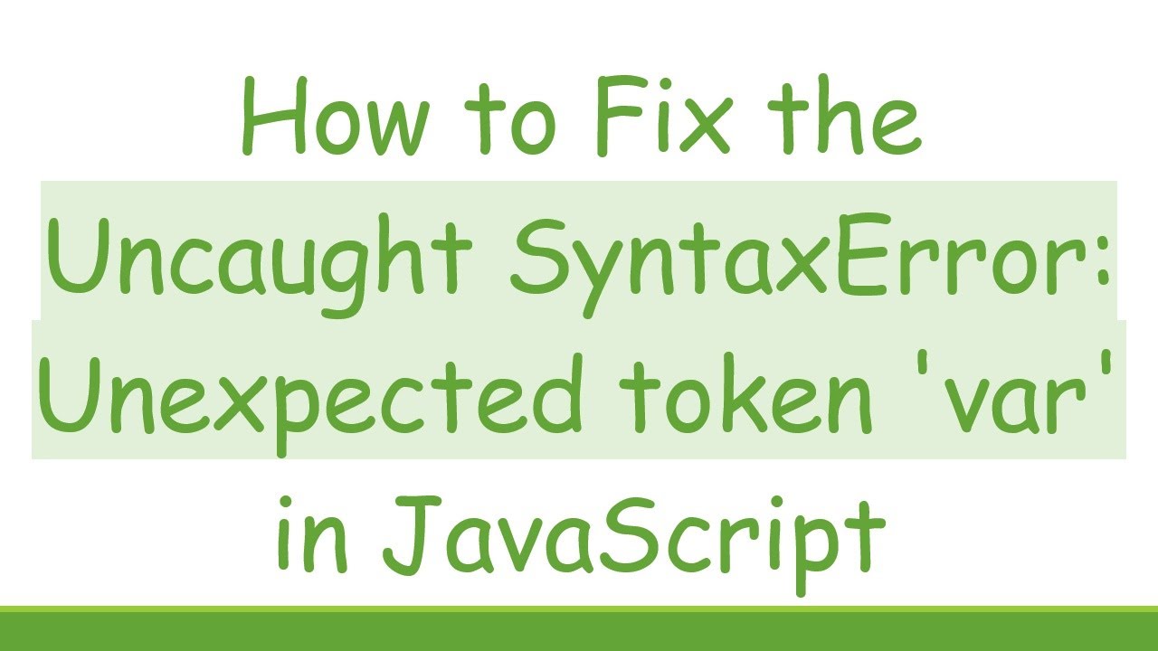 How to Fix the Uncaught SyntaxError: Unexpected token 'var' in JavaScript - YouTube
