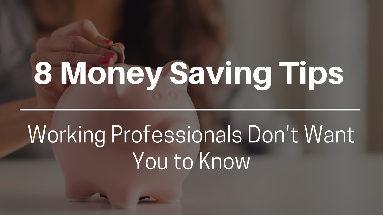 8 Money Saving Tips Working Professionals Don't Want You to Know - YouTube