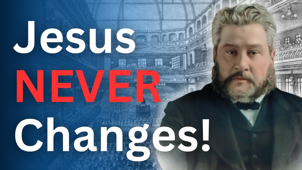 Jesus NEVER Changes! - Charles Spurgeon Devotional - "Morning and Evening" - YouTube