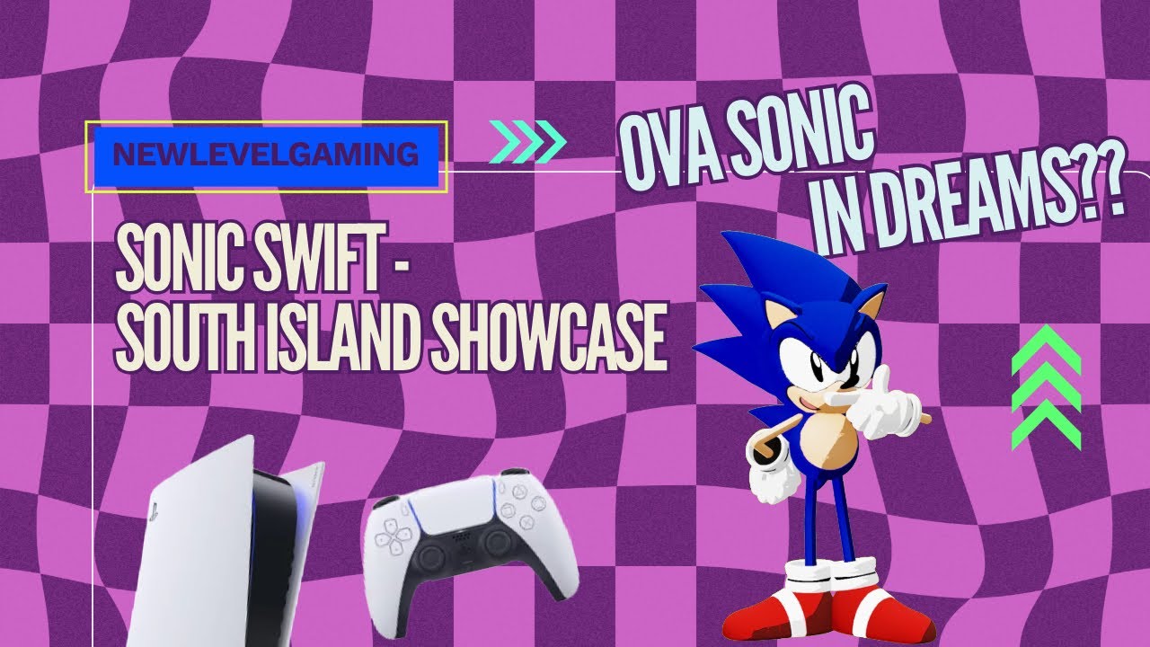SONIC OVA IN DREAMS - SONIC SWIFT SOUTH ISLAND SHOWCASE 2025 DREAMS PS5 ...