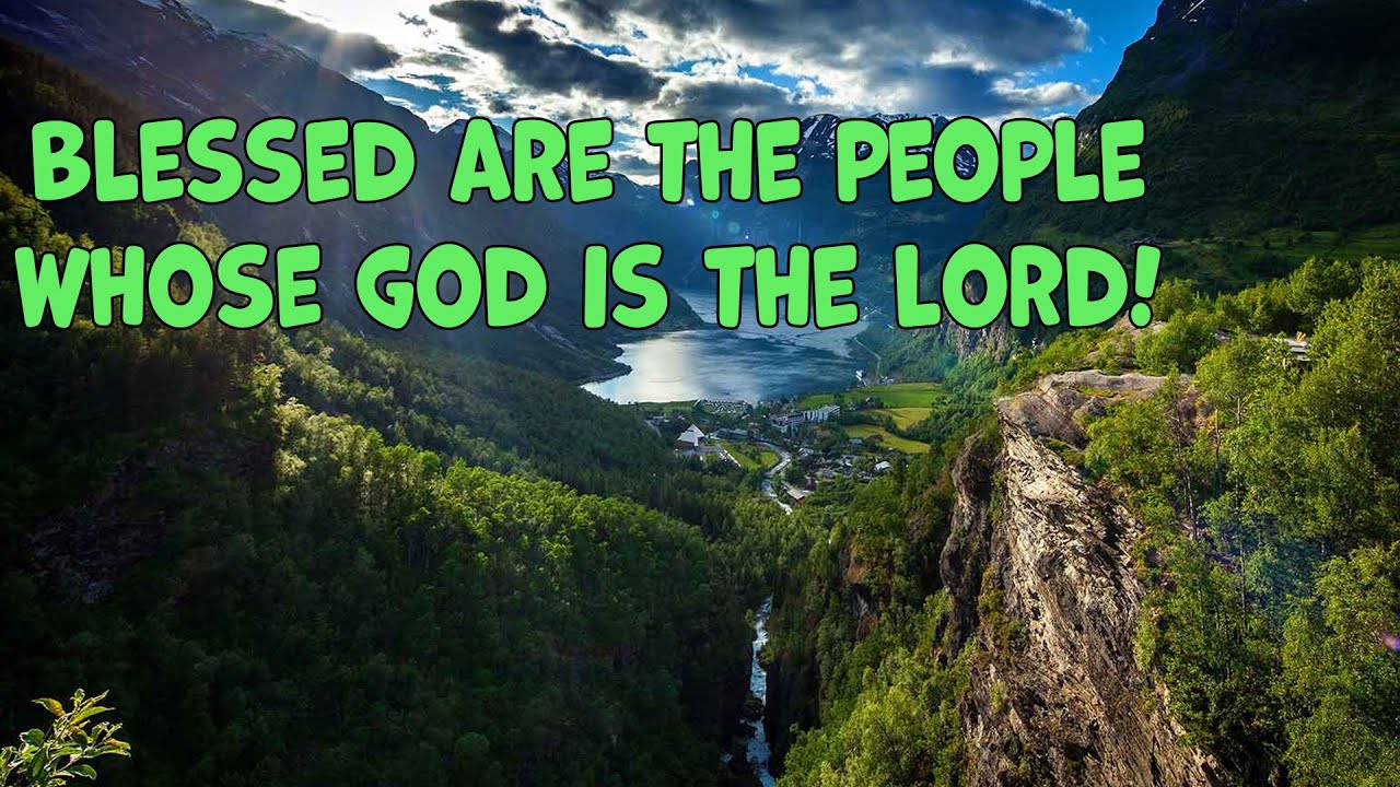 Blessed Are The People Whose God Is The Lord Hymn Song Psalm 144 The blessed-are-the-people-whose-god-is-the-lord-hymn-song-psalm-144-the