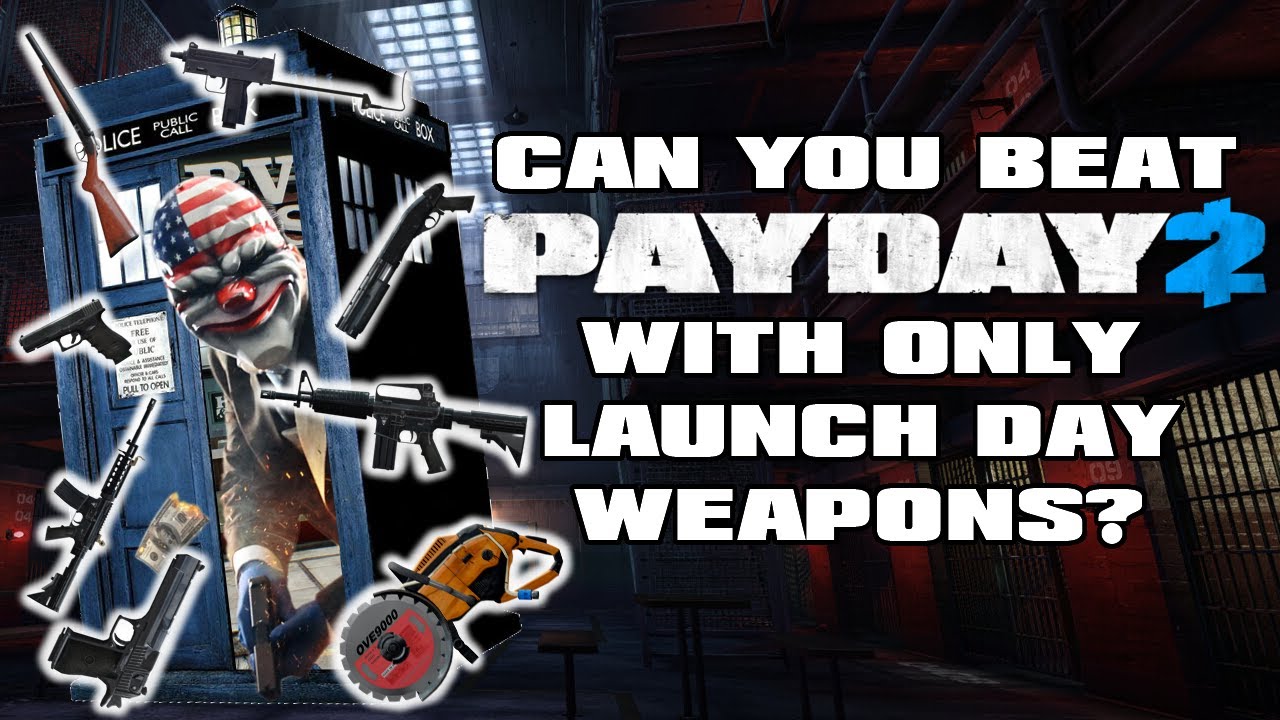 Can You Beat Payday 2 With Only Launch Day Weapons? - YouTube
