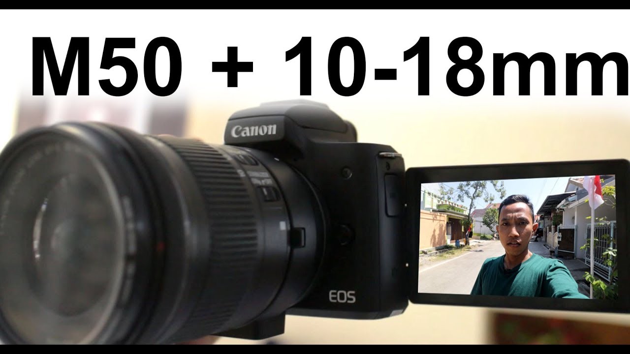 LENSA MURAH UNTUK VLOG CANON EOS M50 + 10-18mm EF-s IS STM via MEIKE ...