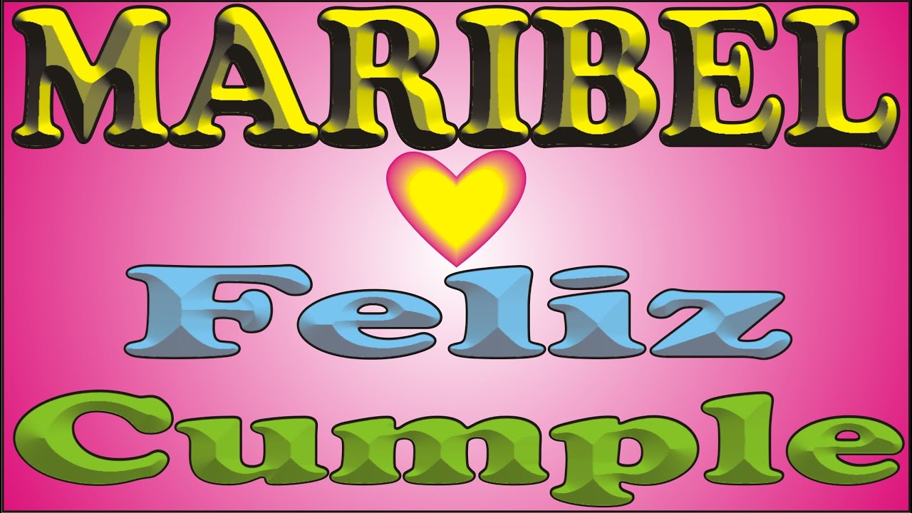 FELIZ CUMPLEAÑOS MARIBEL - FELIZ CUMPLE DEDICADO - MAÑANITAS - YouTube