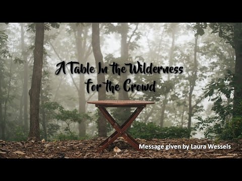 A Table in the Wilderness for the Crowd - YouTube