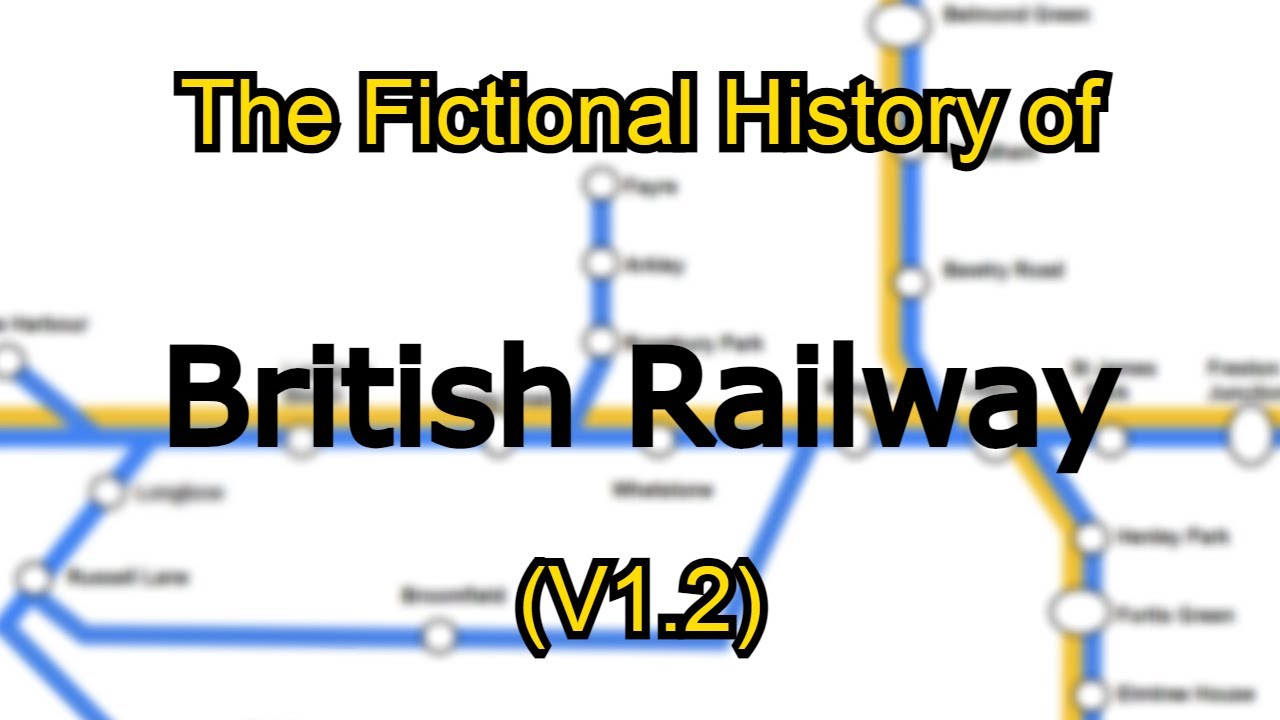 The FICTIONAL History of British Railway! (V1.2) - YouTube