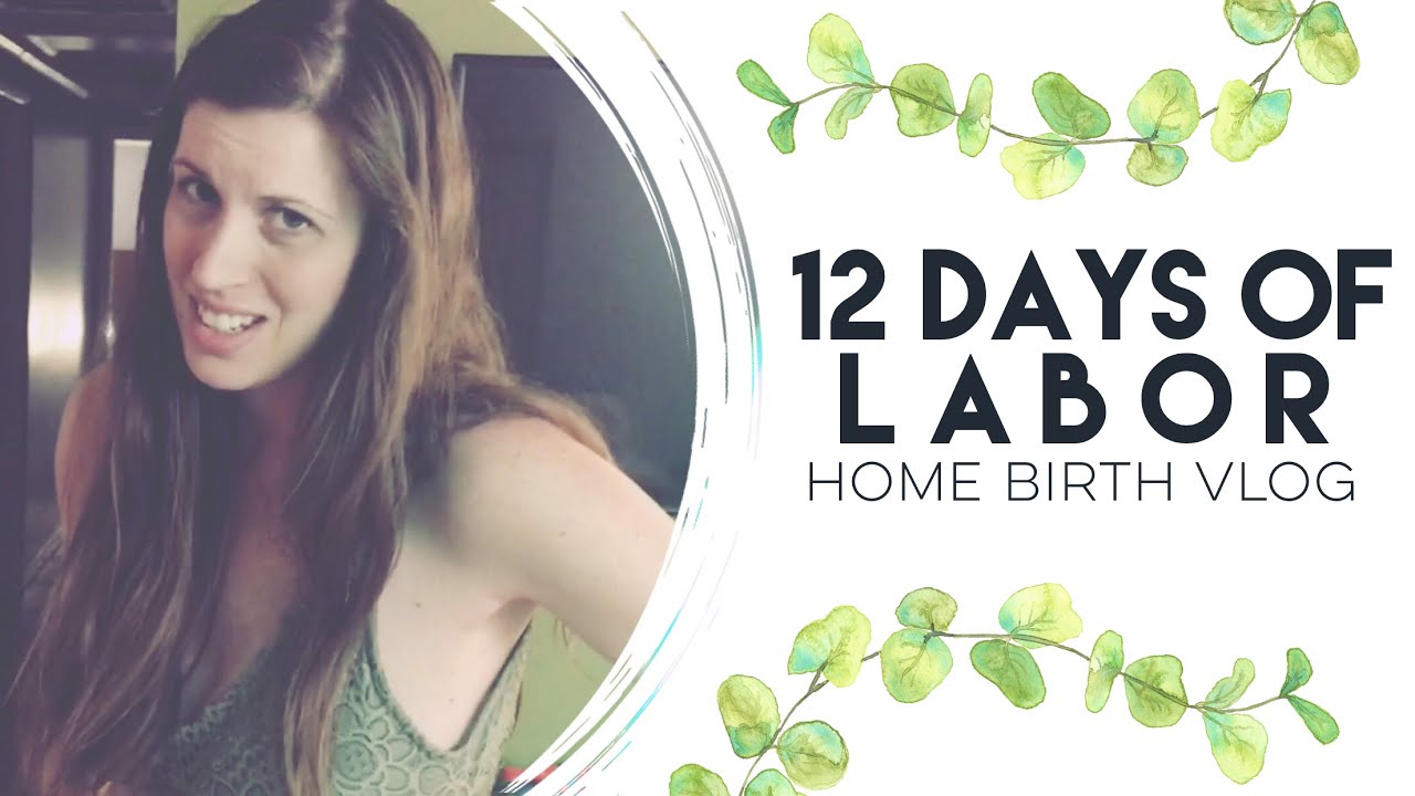 HOME BIRTH VLOG! 12 DAYS OF PRODROMAL LABOR - YouTube