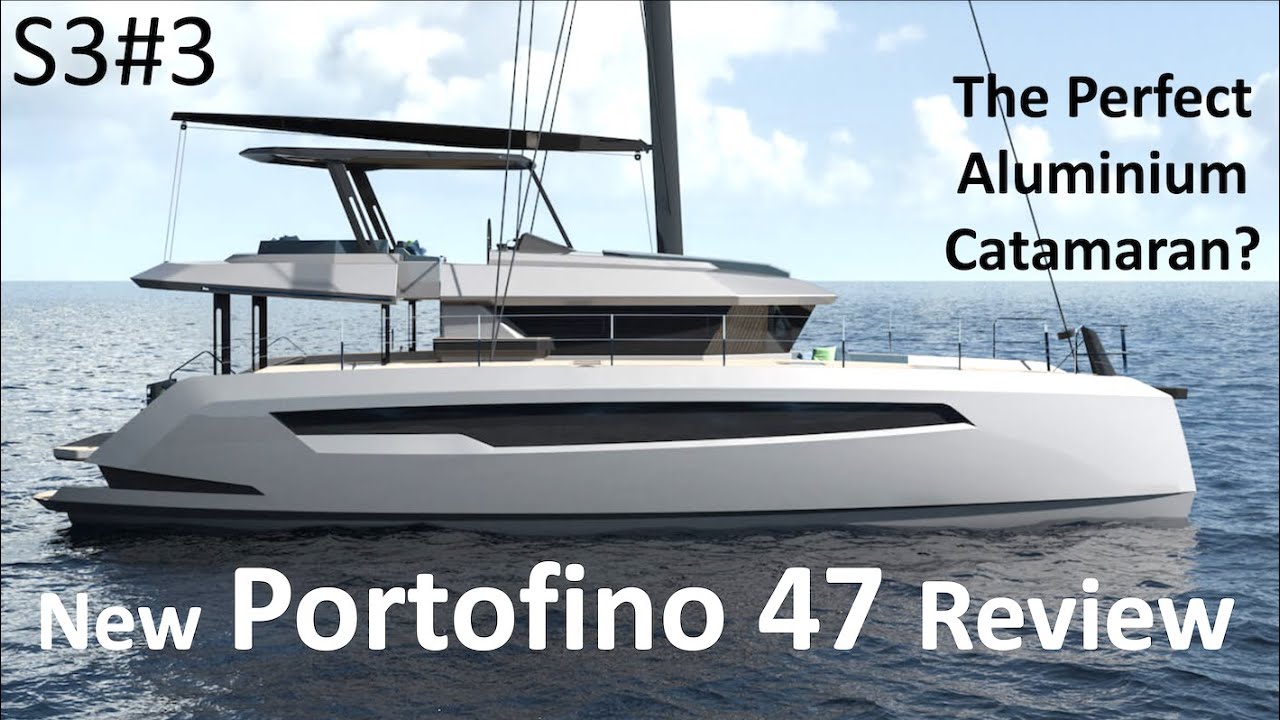 S3#3. New Portofino 47 Review - might this Aluminium catamaran be our ...