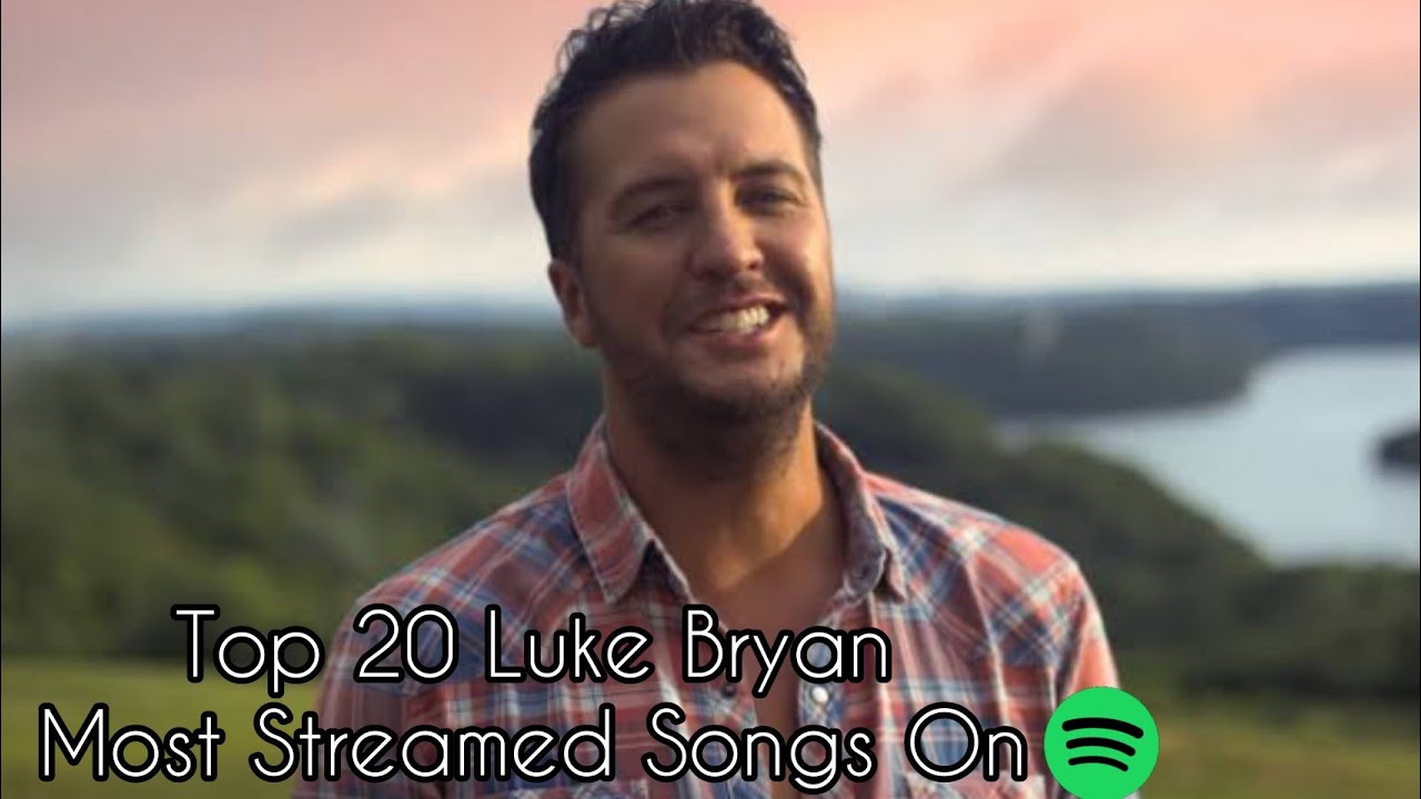 Top 20 Luke Bryan Most Streamed Songs On Spotify - YouTube