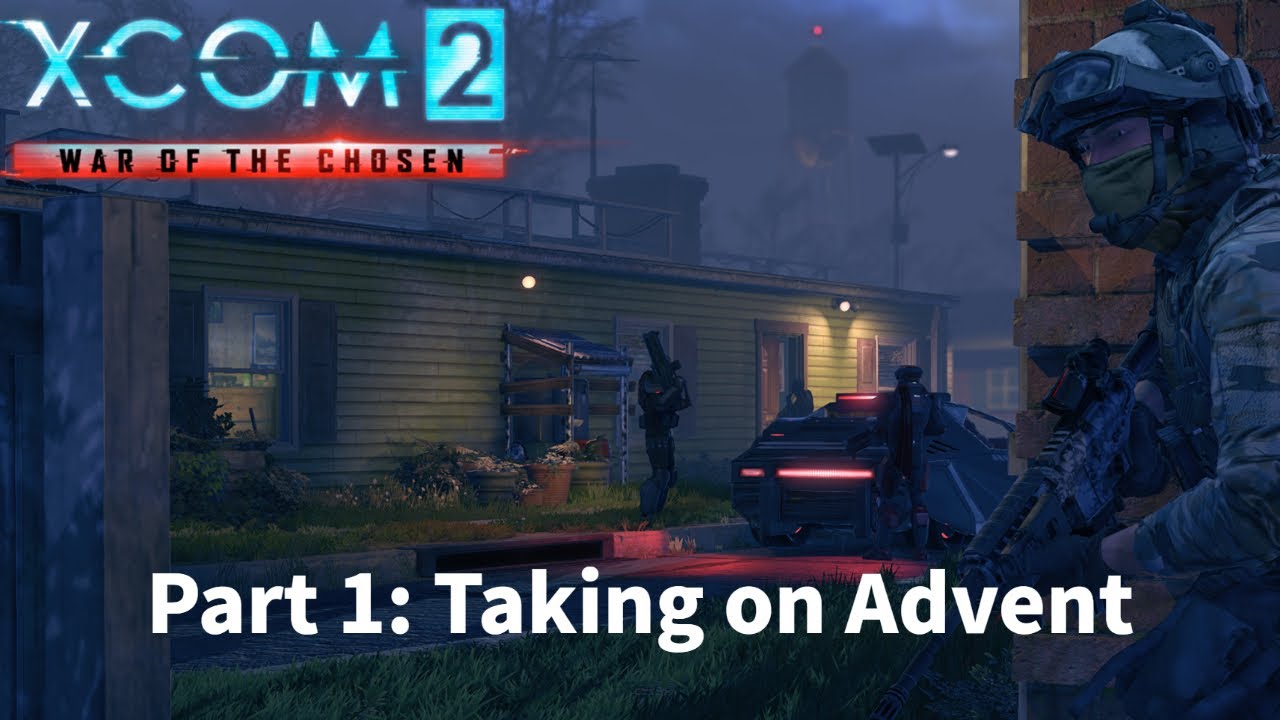 Part 1: Taking on Advent - Ultramodded - XCOM 2 War of the Chosen - YouTube