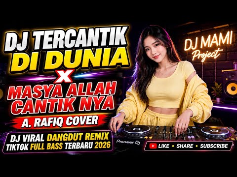 DJ Tercantik Di Dunia X Masya Allah Cantik Nya - A.Rafiq Cover - Remix Full Bass 2026.mp4