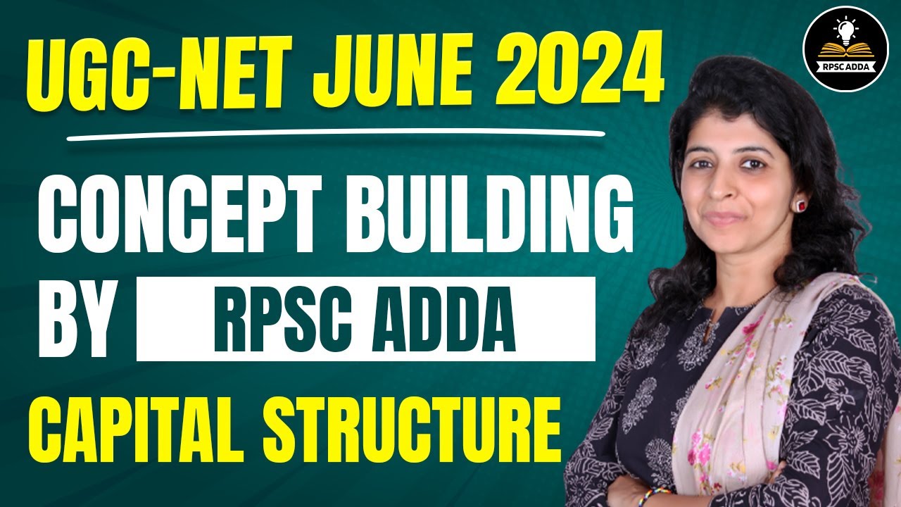 Concept Building for UGC NET | Capital Structure | UGC-NET 2024 ...