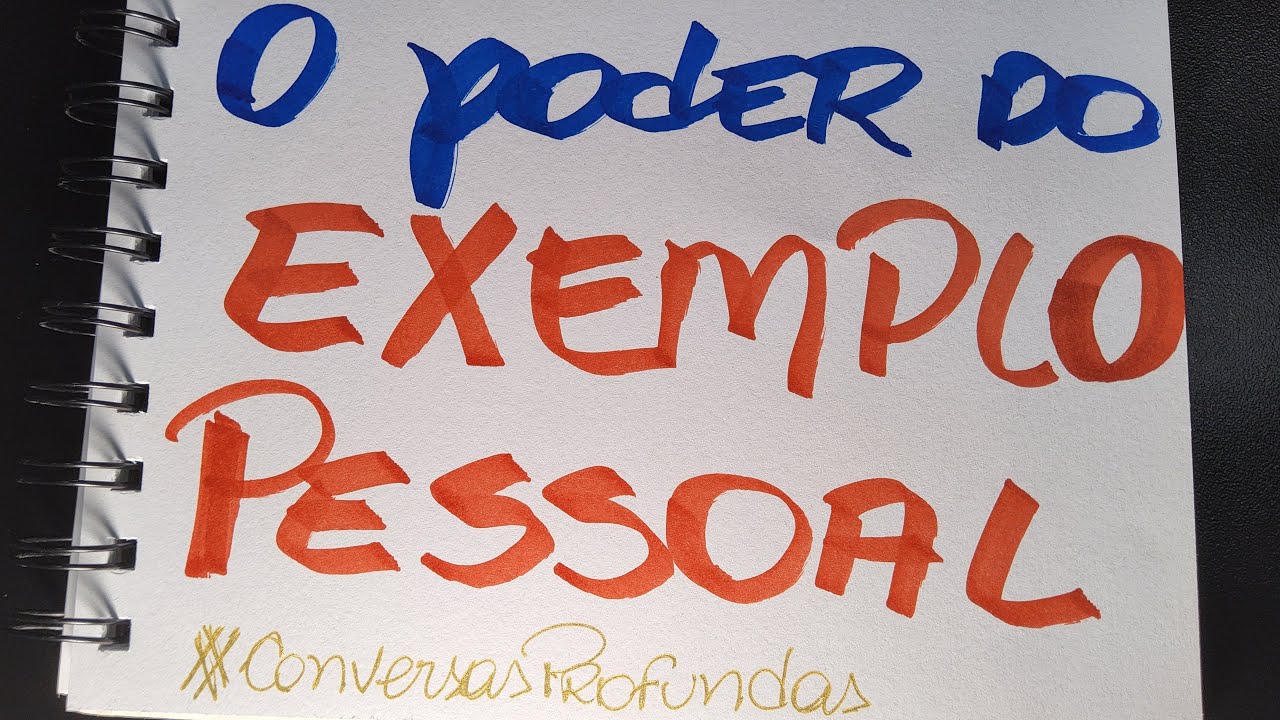 #conversasprofundas O PODER DO EXEMPLO PESSOAL - YouTube