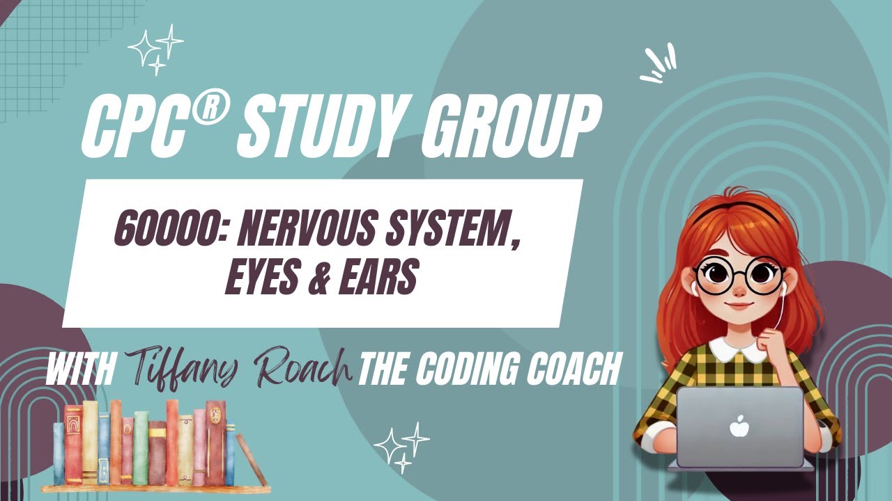CPC Study Group: 60000 Nervous System, Eyes & Ears with Tiffany Roach the Coding Coach - YouTube