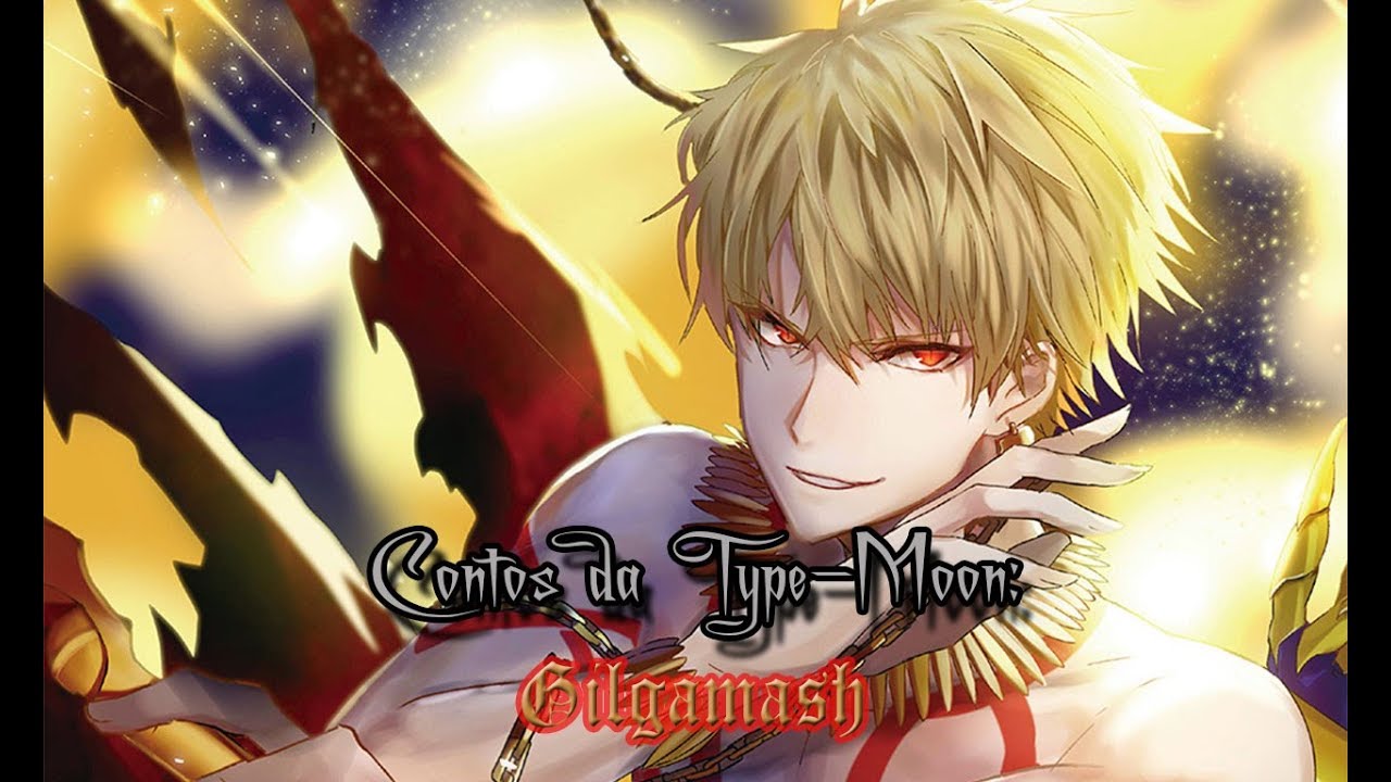 Contos Type-Moon Gilgamesh - YouTube