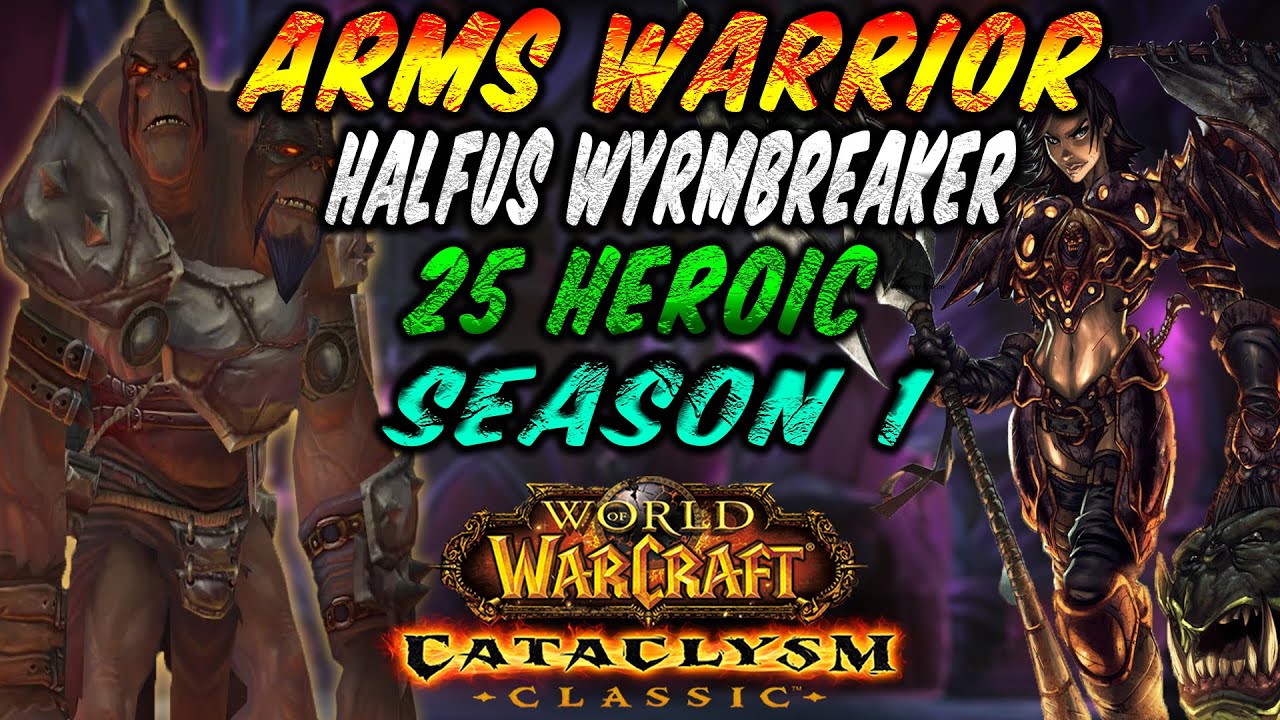 Cataclysm Arms Warrior PvE l - Halfus Wyrmbreaker 25 heroic The Bastion ...
