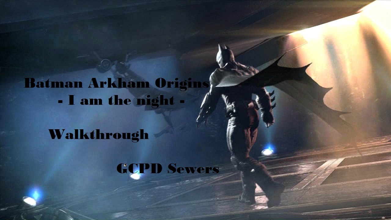 Batman Arkham Origins Walkthrough-GCPD Sewers( I am the night ) - YouTube
