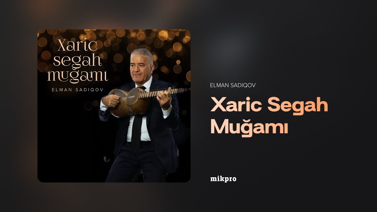 Elman Sadıqov — Xaric Segah Muğamı (Rəsmi Audio) - YouTube