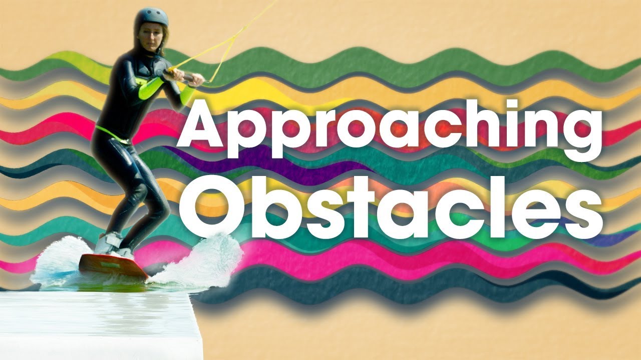 How to Approach Obstacles on your Wakeboard - YouTube