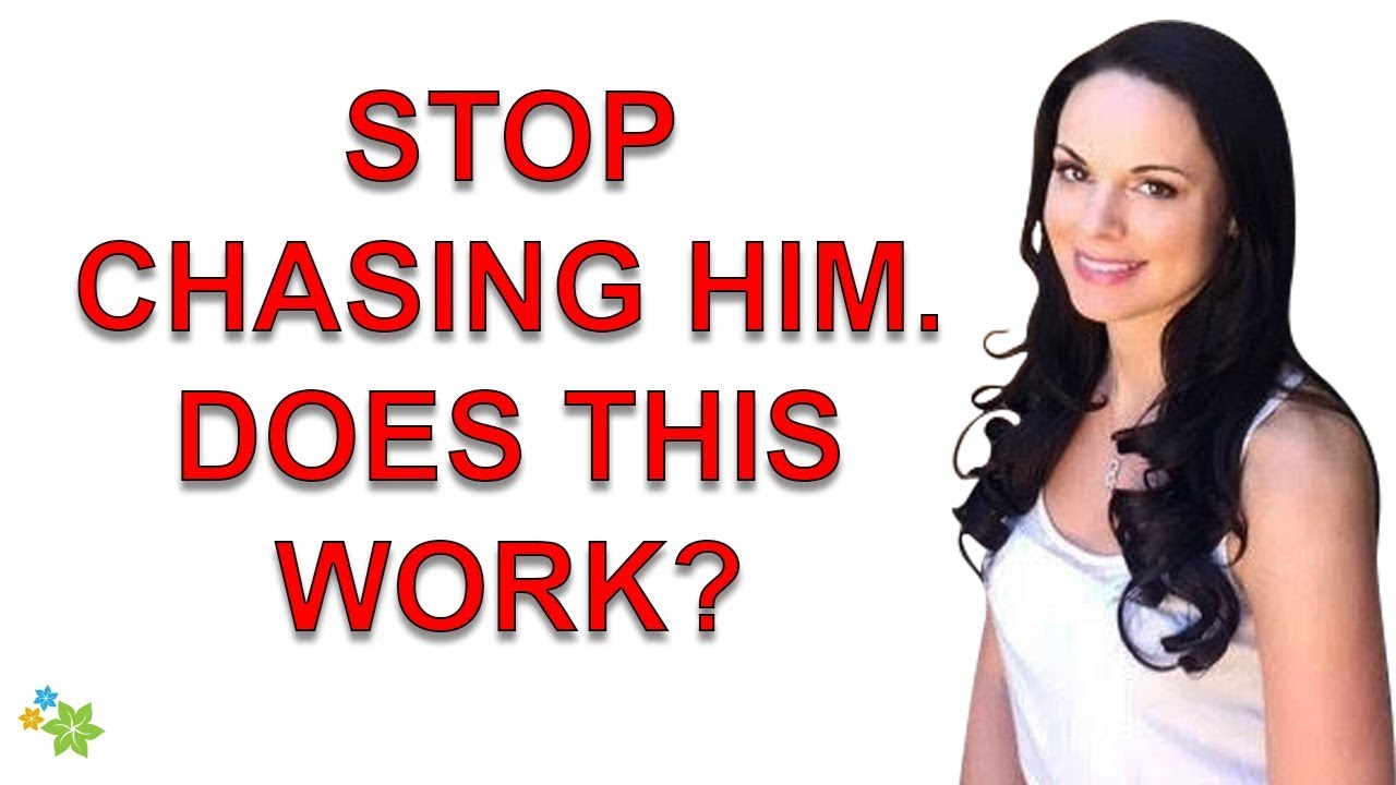 Stop Chasing Him And Watch What Happens... Does This Work? - YouTube