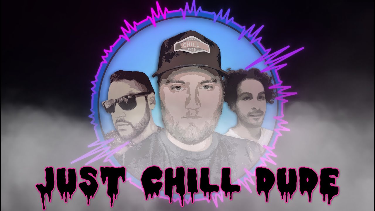 Just Chill Dude podcast 4 - YouTube