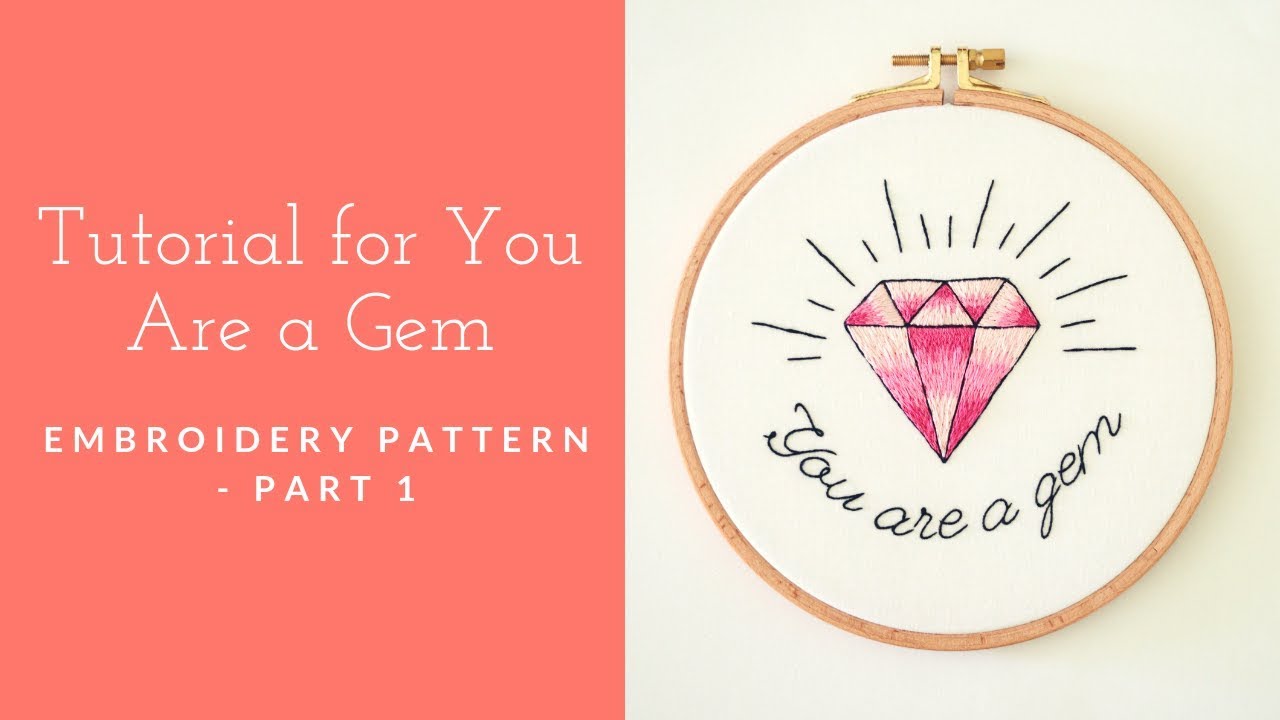 Tutorial for You Are a Gem Free PDF Embroidery Pattern - Part 1 - YouTube