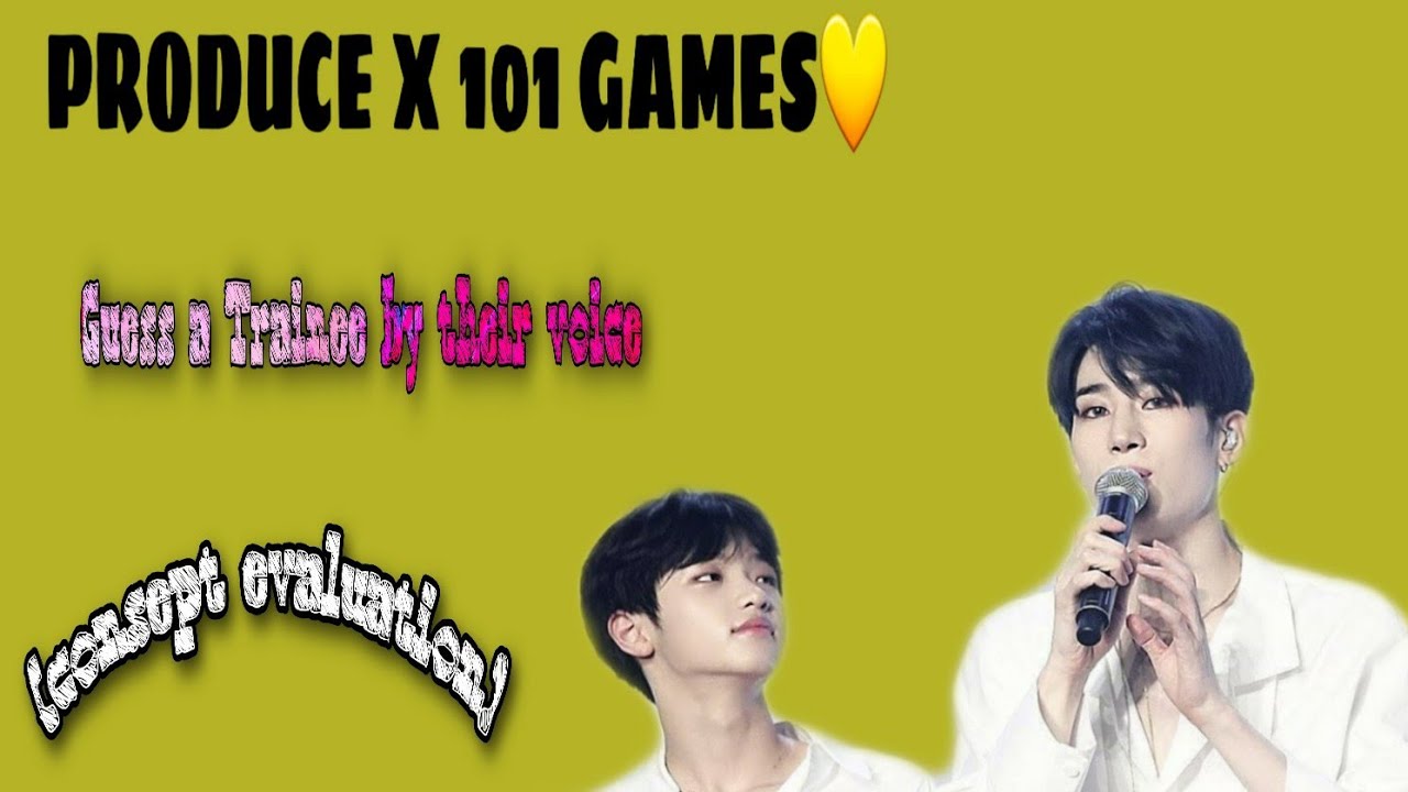 PRODUCE X 101 GAMES💛 (GUESS PRODUCE X 101 TRAINEE BY THEIR VOICE) - YouTube