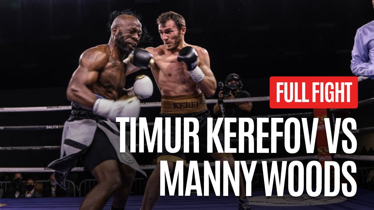 TIMUR KEREFOV VS MANNY WOODS FULL FIGHT - YouTube