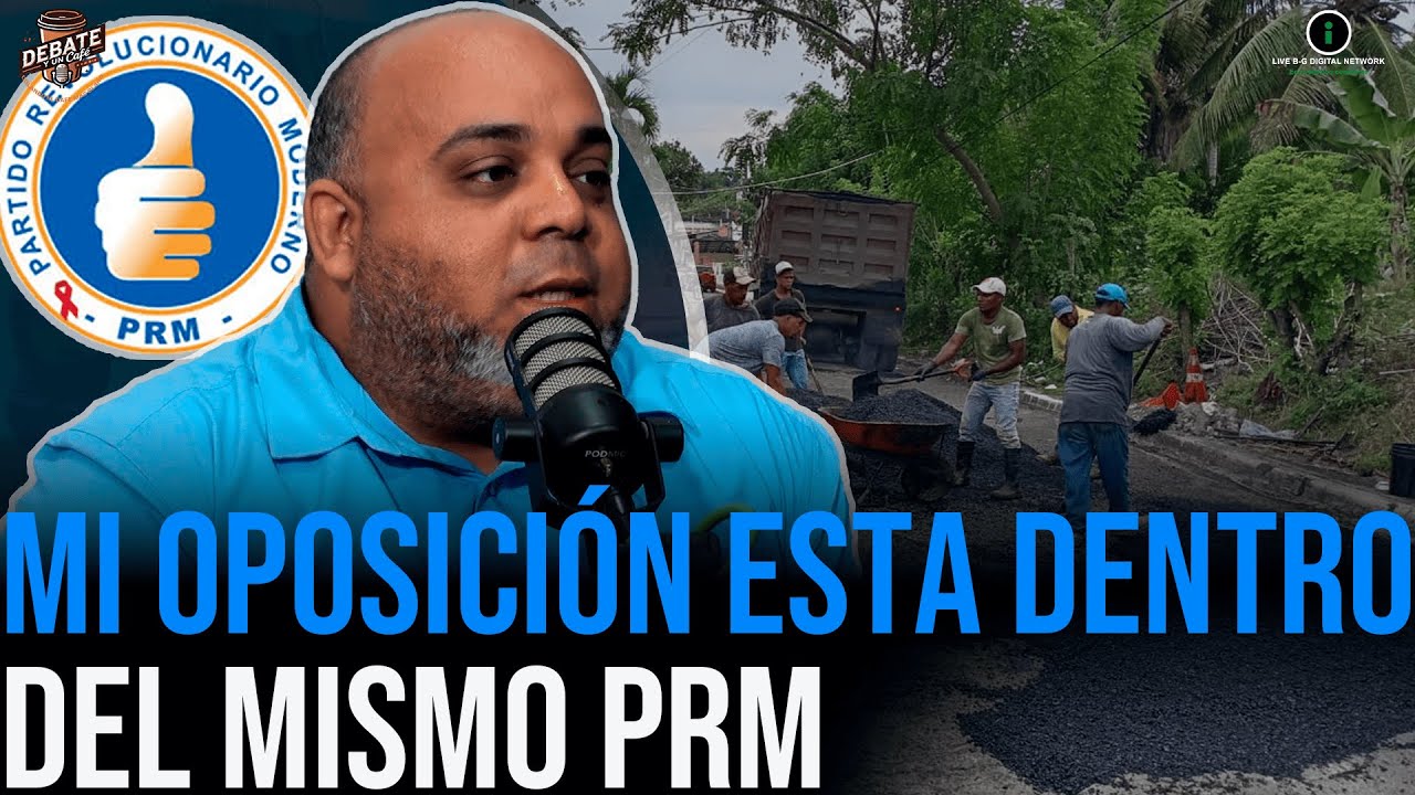 Mi Oposición Esta Dentro Del Mismo PRM - YouTube