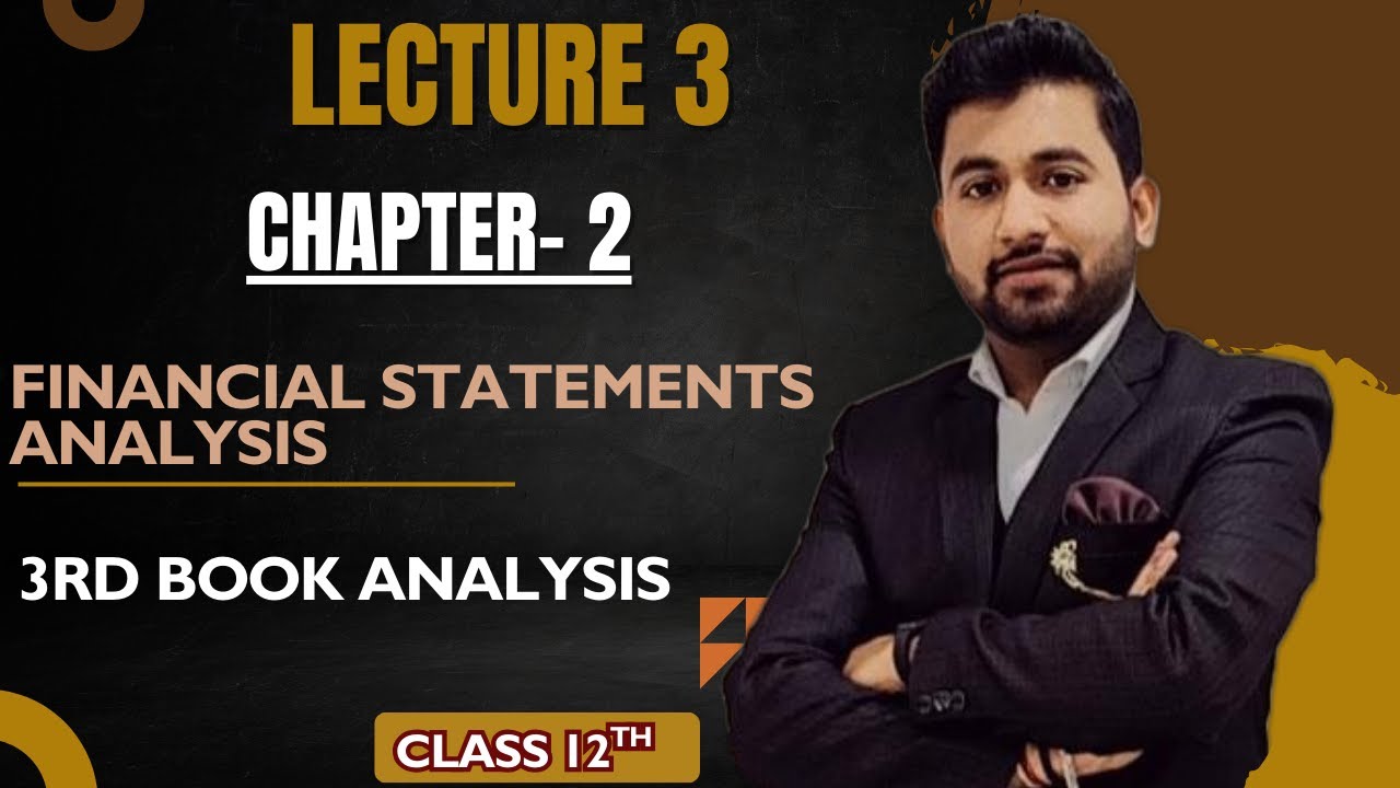 Chpter 2: Financial Statements Analysis | 3rd Book analysis classs 12th ...