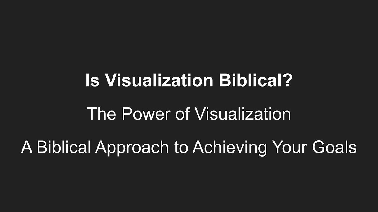 Is Visualization Biblical? | The Power of Visualization: A Biblical ...