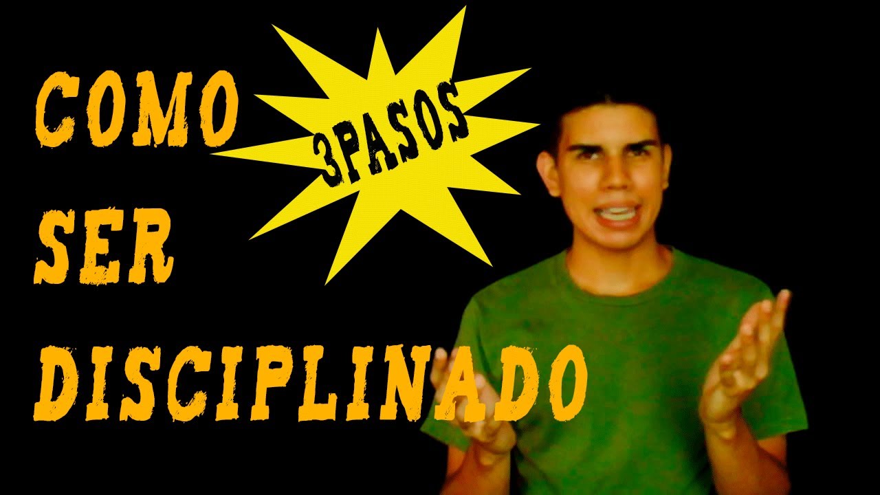 Como Ser Disciplinado - 3 Sencillos Pasos Para Ser Más Disciplinado ...