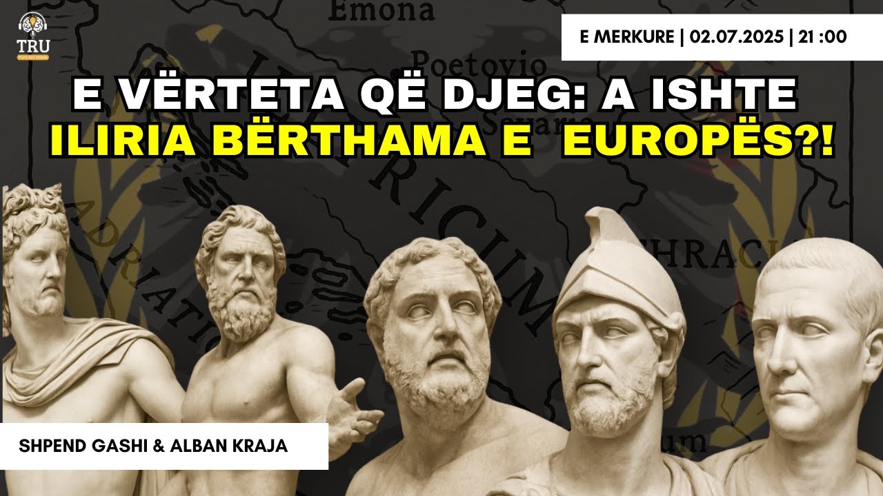 "E VËRTETA QË DJEG: A ISHTE ILIRIA BËRTHAMA E EUROPËS?!" - i ftuar ...