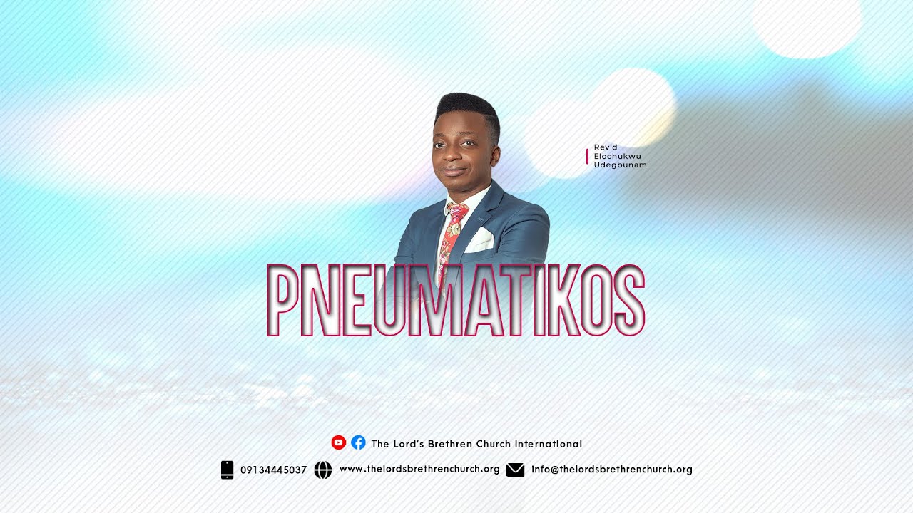 Pneumatikos (Part 15) By Rev'd Elochukwu Udegbunam (24th January 2024 ...