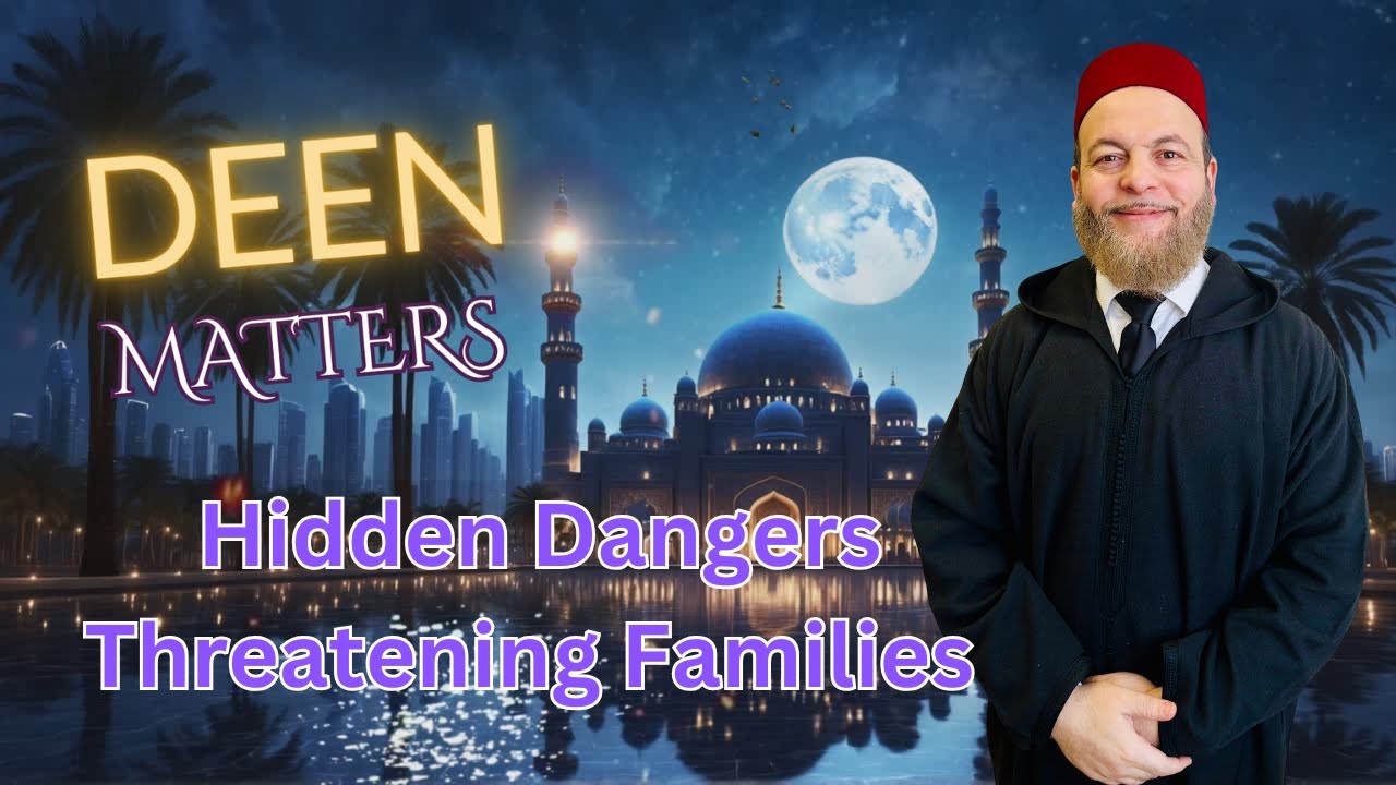 Deen Matters Ep. 3: Hidden Dangers Threatening Families - YouTube