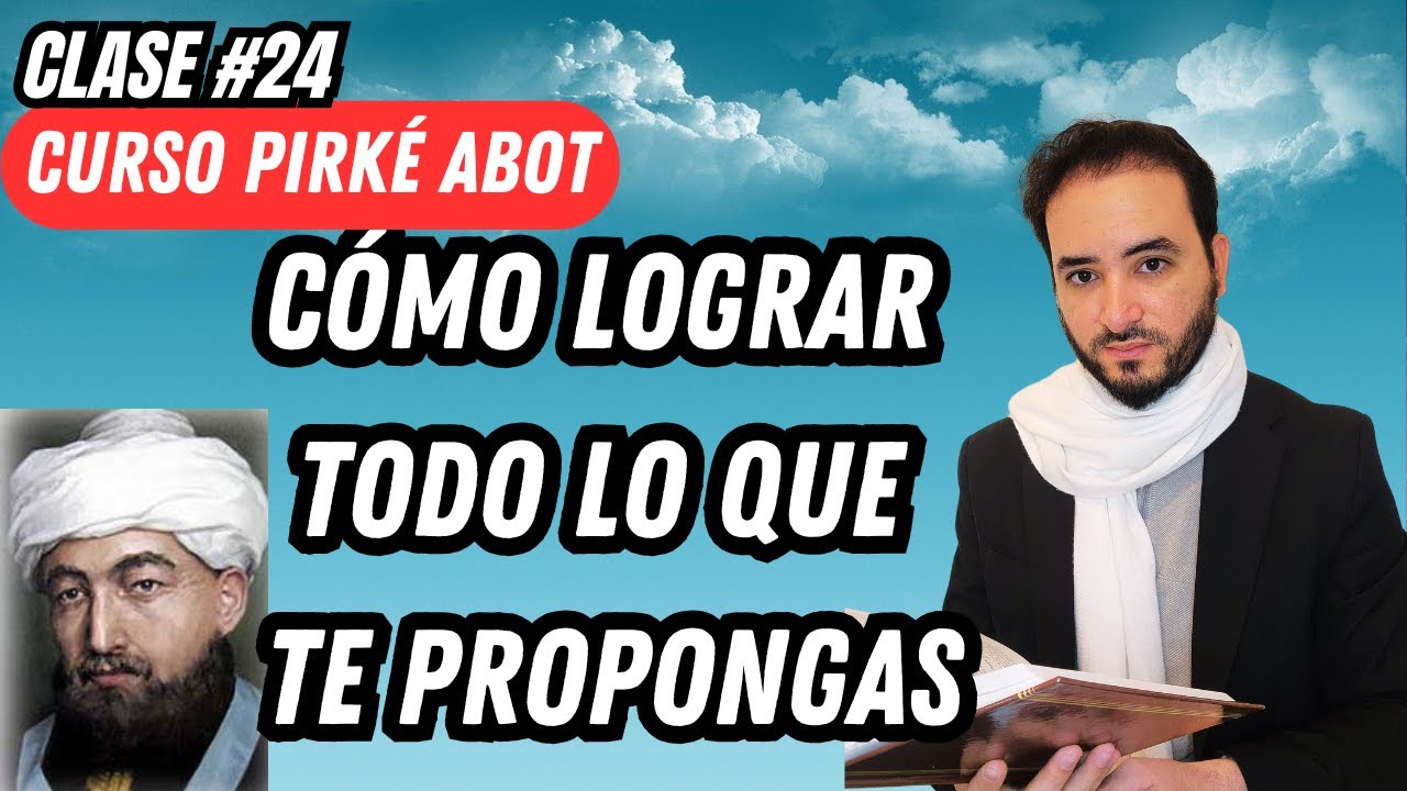 Clase #24 Pirké Avot: Con esfuerzo puedes lograr todo lo que te ...