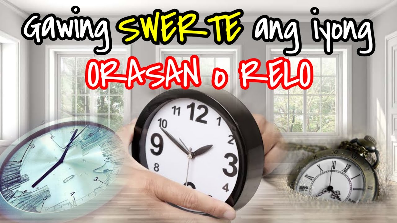 GAWING SWERTE ANG IYONG ORASAN AT RELO SA LOOB NG IYONG BAHAY - YouTube