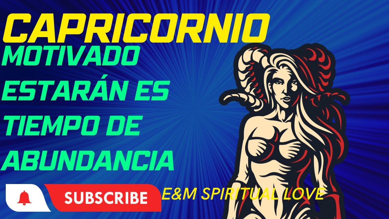 CAPRICORNIO ♑️ MOTIVADO ESTARÁN ES TIEMPO DE ABUNDANCIA 🙏💥 - YouTube