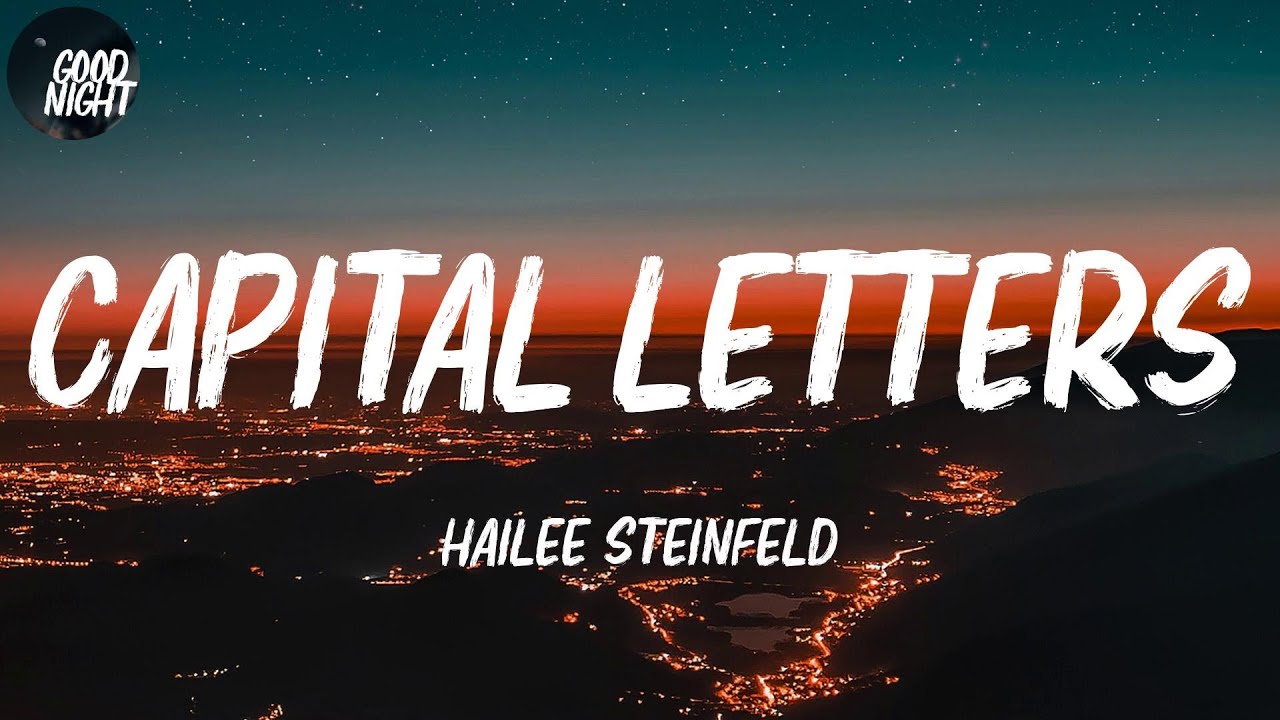 Capital Letters - Hailee Steinfeld (Lyric Video) - YouTube