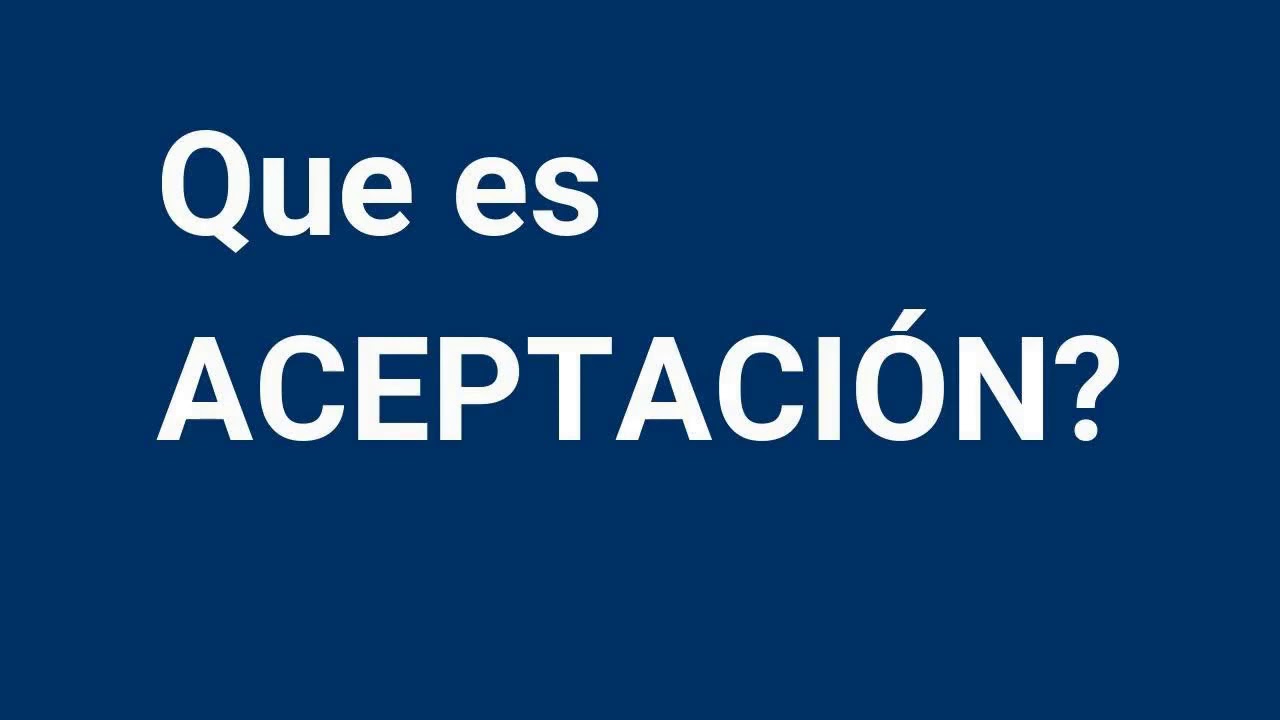 Que es ACEPTACIÓN? Definicion de ACEPTACIÓN Significado del ACEPTACIÓN ...