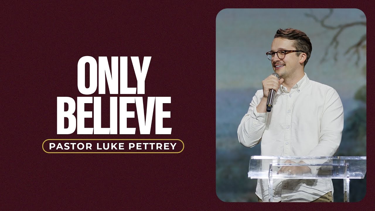 Only Believe | Pastor Luke Pettrey | Sunday Service | The Brooklyn ...
