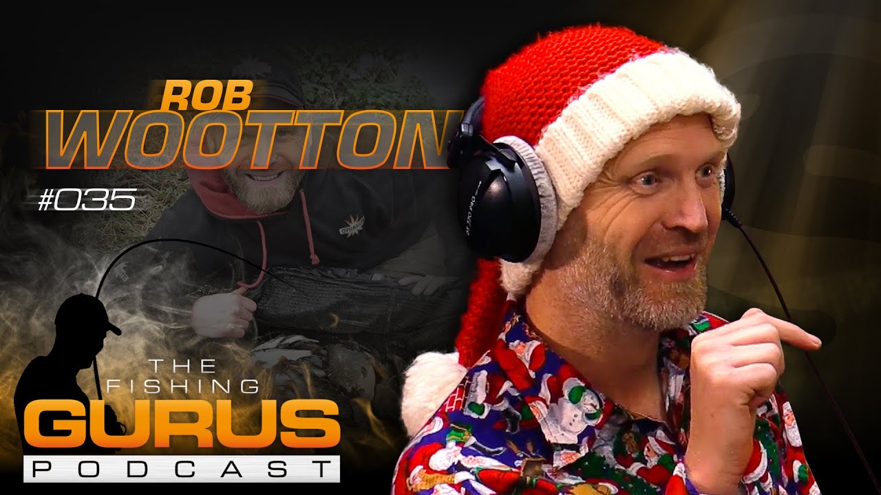 The Fishing Gurus Podcast #035 - Rob Wootton (Christmas Day Special ...