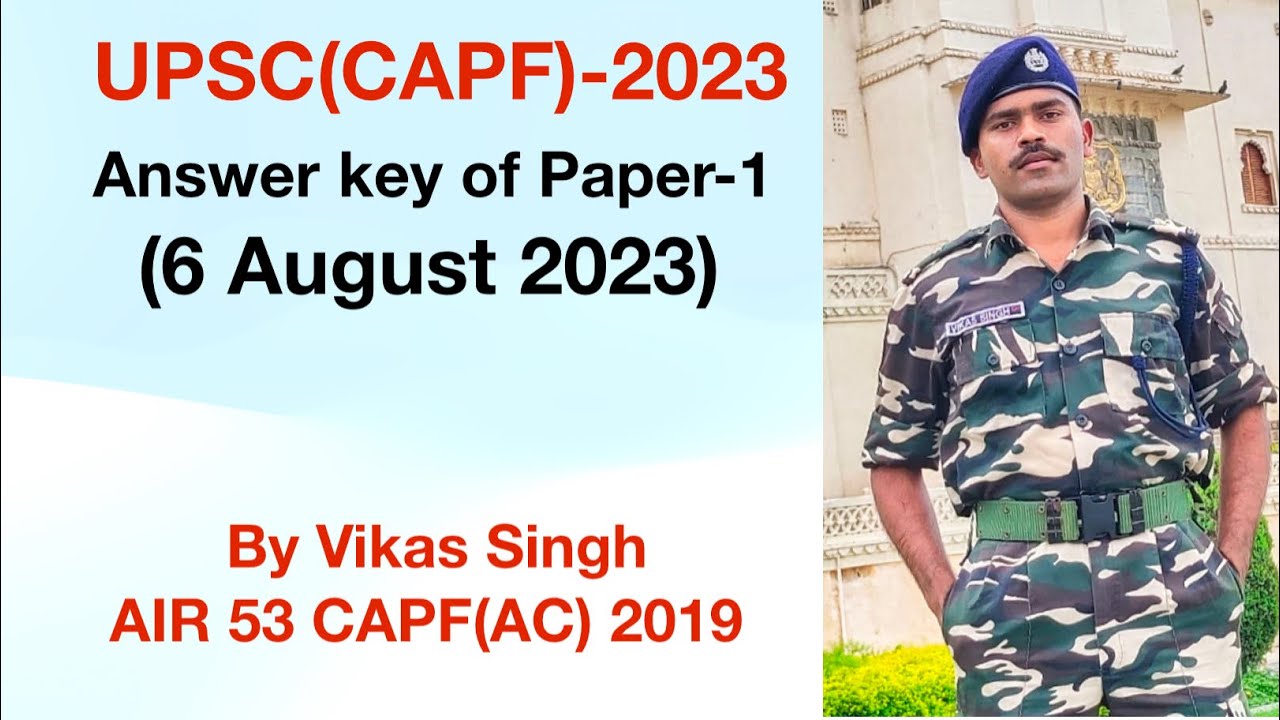 UPSC CAPF 2023 Answer Key Paper 1 By Asst Commandant Vikas Singh upsc-capf-2023-answer-key-paper-1-by-asst-commandant-vikas-singh